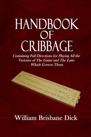 Handbook of Cribbage by William Brisbane Dick | Goodreads