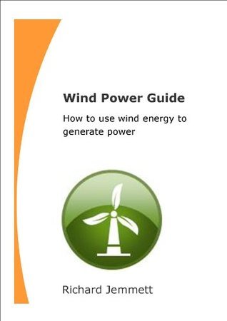Wind Power Guide - an Introduction to the use of Wind Energy to ...