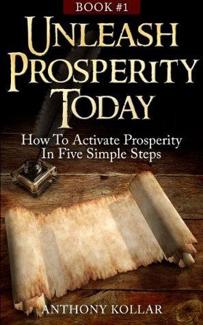 Unleash Prosperity Today: How To Activate Prosperity In Five Simple ...