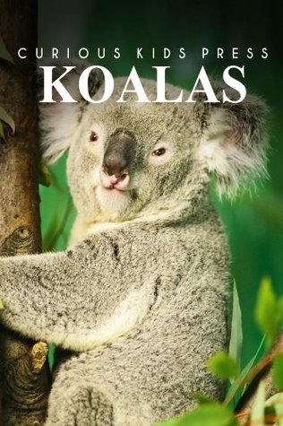 Koalas - Curious Kids Press by Curious Kids Press | Goodreads