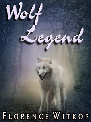 Wolf Legend by Florence Witkop | Goodreads