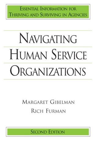 Navigating Human Service Organizations by Margaret Gibelman | Goodreads