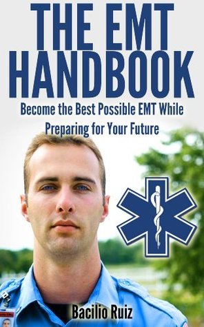 The EMT Handbook: Become the Best Possible EMT While Preparing for Your ...