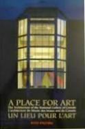 A Place for Art - The Architecture of the National Gallery of Canada by ...