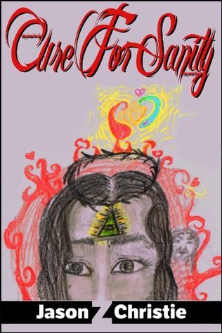 Cure for Sanity (Perfection Labs Book 2) by Jason Z. Christie | Goodreads