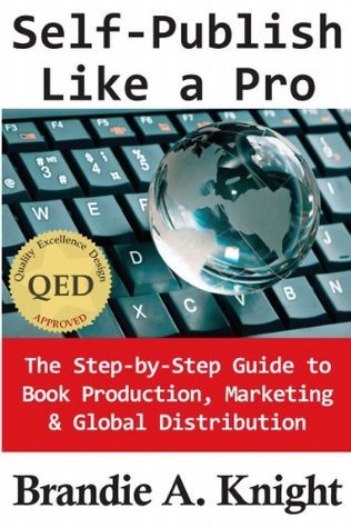 Self-Publish Like a Pro by Brandie A. Knight | Goodreads