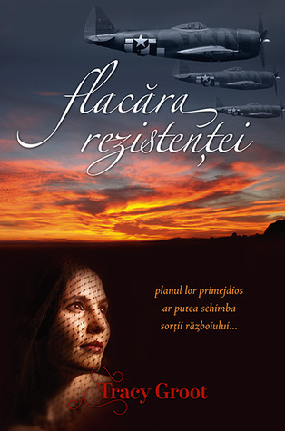 Flacăra rezistenţei by Tracy Groot | Goodreads