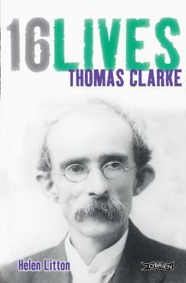 Thomas Clarke by Helen Litton | Goodreads