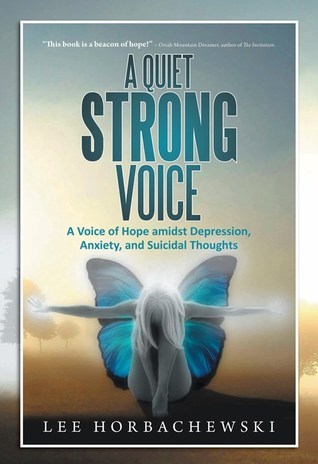 A Quiet Strong Voice: A Voice of Hope amidst Depression, Anxiety, and ...