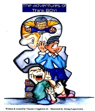 Think Boy!: The Adventures of Think Boy by Vincent Eggleston Jr ...