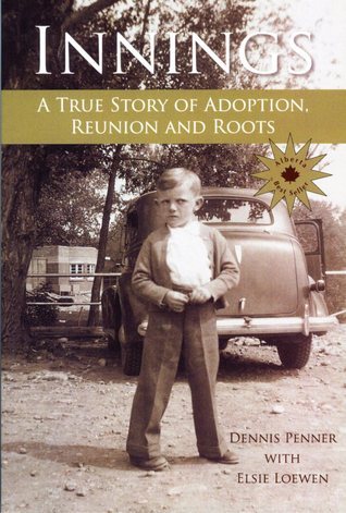 Innings: A True Story of Adoption, Reunion and Roots by Dennis Penner ...