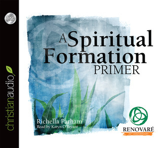 A Spiritual Formation Primer by Richella Parham | Goodreads