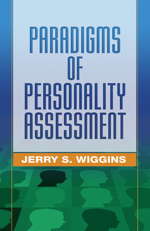 Paradigms of Personality Assessment by Jerry S. Wiggins | Goodreads