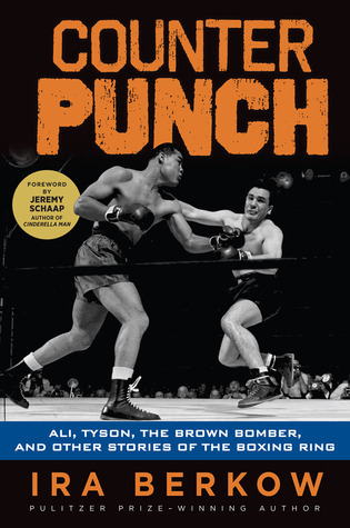 Counterpunch: Ali, Tyson, the Brown Bomber, and Other Stories of the ...