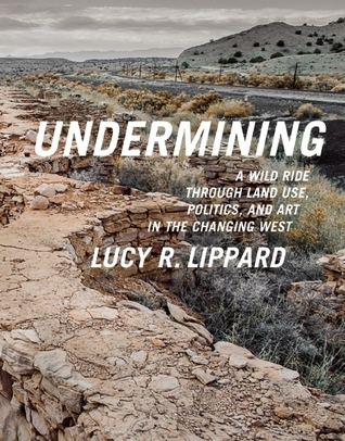 Undermining: A Wild Ride Through Land Use, Politics, and Art in the ...