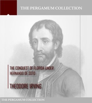The Conquest of Florida under Hernando de Soto by Theodore Irving ...