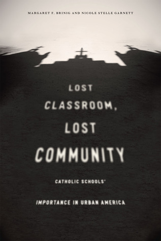 Lost Classroom, Lost Community: Catholic Schools' Importance in Urban ...