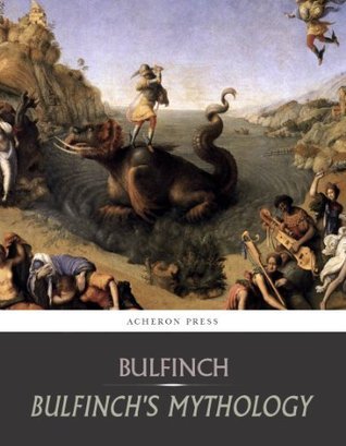 Bulfinch's Mythology: All Volumes by Thomas Bulfinch | Goodreads