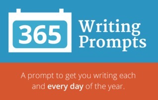 365 Writing Prompts: A Prompt to Get You Writing Each and Every Day of ...
