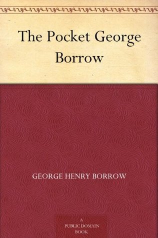 The Pocket George Borrow by George Borrow | Goodreads