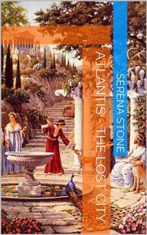 Atlantis - The Lost City by Serena Stone | Goodreads