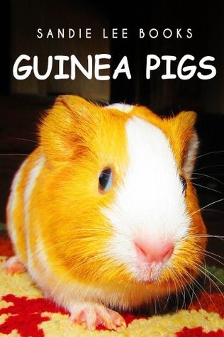 Guinea Pigs - Sandie Lee Books by Sandie Lee Books | Goodreads