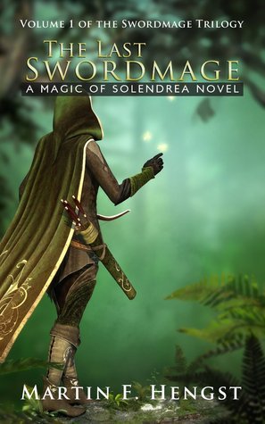 The Last Swordmage (The Swordmage Trilogy #1) by Martin Hengst | Goodreads