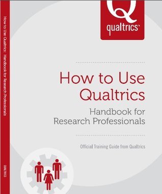 How to Use Qualtrics: Handbook for Research Professionals by Jon Snow ...