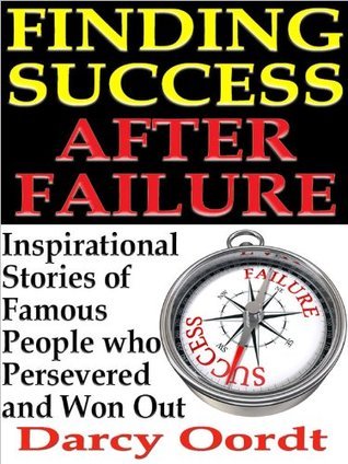 Finding Success After Failure: Inspirational Stories of Famous People ...