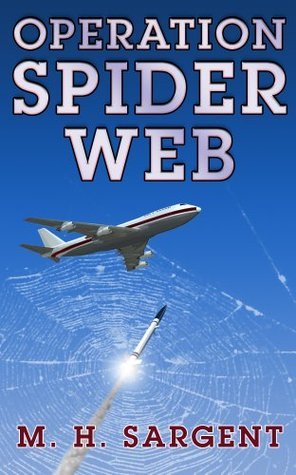 Operation Spider Web (An MP-5 CIA Thriller, #3) by M.H. Sargent | Goodreads