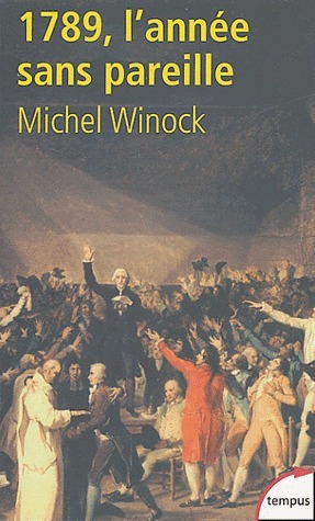1789, l'année sans pareille by Michel Winock | Goodreads