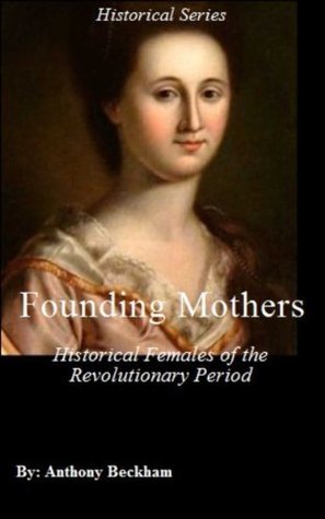 Founding Mothers: Historical Females of the Revolutionary Period ...