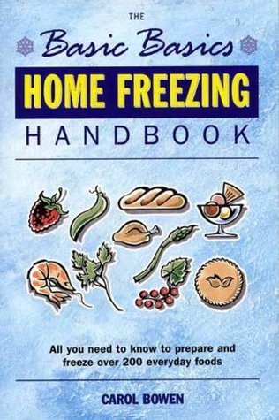 The Basic Basics Home Freezing Handbook: All You Need to Know to ...