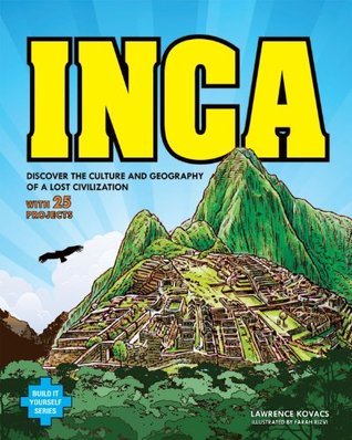 Inca: DISCOVER THE CULTURE AND GEOGRAPHY OF A LOST CIVILIZATION WITH 25 ...