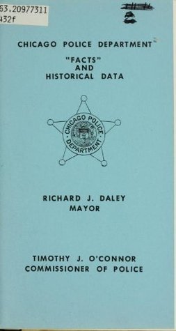 CHICAGO POLICE DEPARTMENT "FACTS" AND HISTORICAL DATA by Chicago (Ill ...
