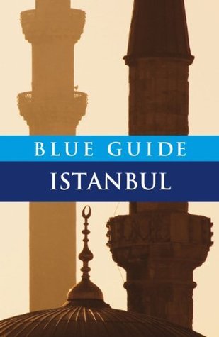 Blue Guide Istanbul: Sixth Edition (Travel Series) by John Freely ...