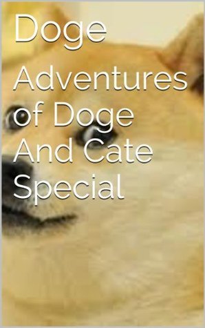 Adventures of Doge And Cate Special by Doge | Goodreads