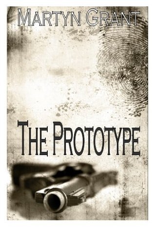 The Prototype by Martyn Grant | Goodreads
