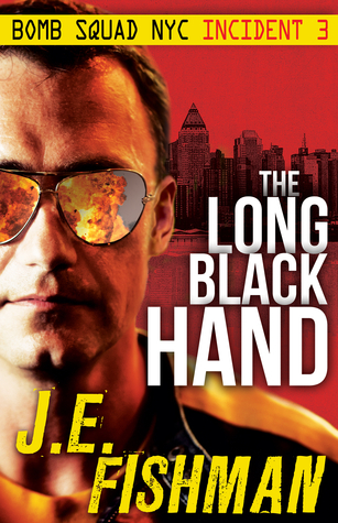 The Long Black Hand (Bomb Squad NYC #3) by J.E. Fishman | Goodreads