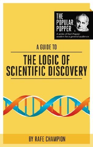 A Guide to The Logic of Scientific Discovery by Rafe Champion | Goodreads