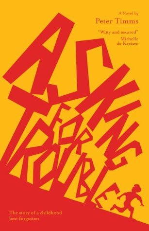 Asking for Trouble by Peter Timms | Goodreads