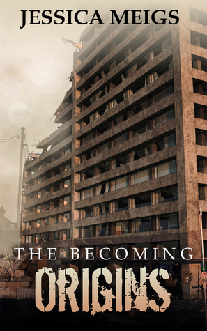 The Becoming: Origins (The Becoming #0.5) by Jessica Meigs | Goodreads