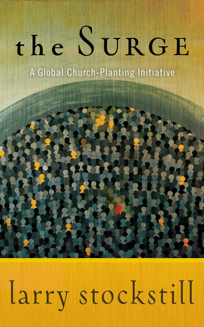 The Surge: A Global Church-Planting Initiative by Larry Stockstill ...