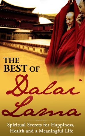 Dalai Lama : The Best of Dalai Lama : Spiritual Secrets for Happiness ...