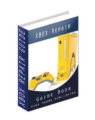 XBOX repair guide (Pink Panda Publishing) by Pink Panda Publishing ...