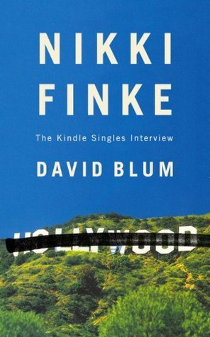 Nikki Finke: The Kindle Singles Interview by David Blum | Goodreads