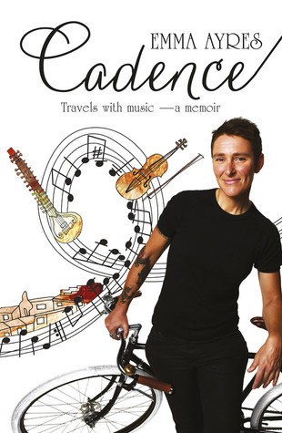 Cadence: Travels with music — a memoir by Eddie Ayres | Goodreads