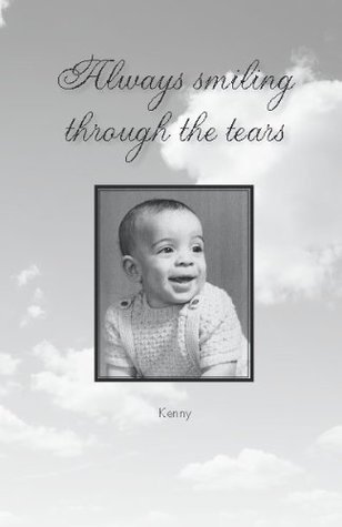 Always Smiling Through The Tears by Brian Kenny | Goodreads