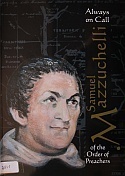 Always on Call: Samuel Mazzuchelli of the Order of Preachers by Mary ...