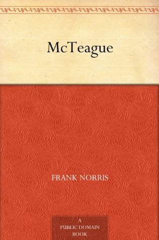 McTeague by Frank Norris | Goodreads